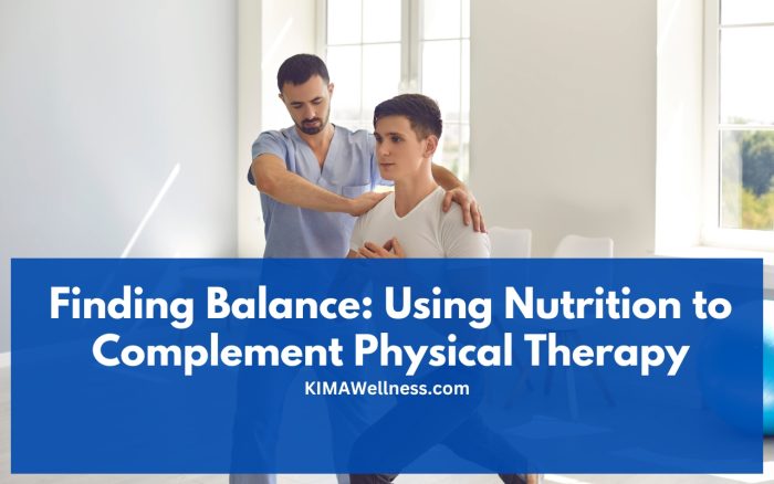 Finding Balance: Using Nutrition to Complement Physical Therapy