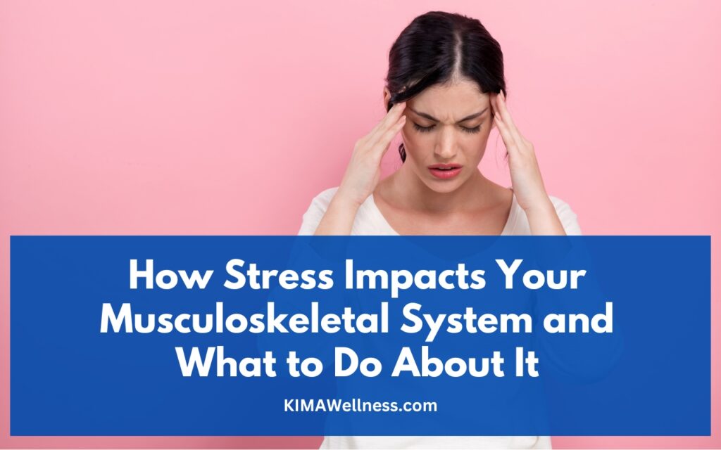 How Stress Impacts Your Musculoskeletal System and What to Do About It