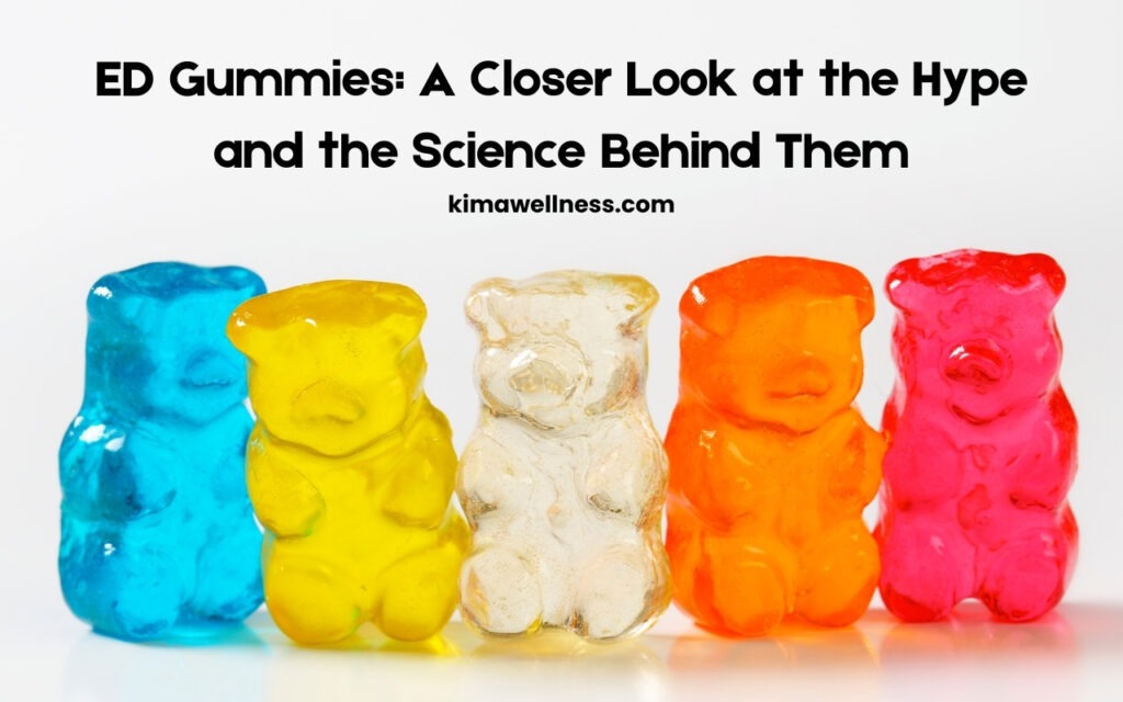 ED Gummies: A Closer Look at the Hype and the Science Behind Them