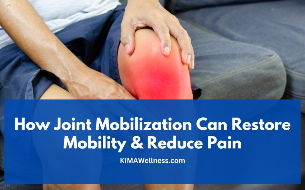 How Joint Mobilization Can Restore Mobility & Reduce Pain
