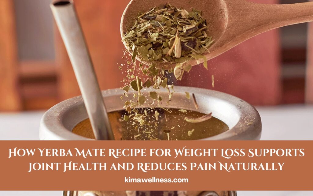 How Yerba Mate Recipe for Weight Loss Supports Joint Health and Reduces Pain Naturally